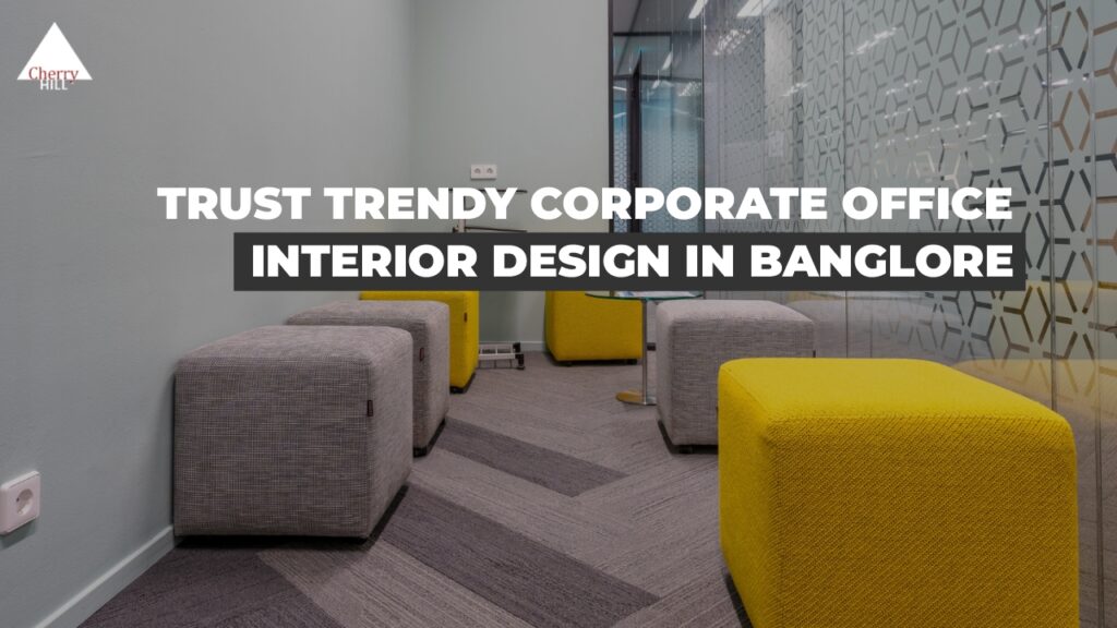 Trust Trendy Corporate Office Interior Design | Cherry Hill
